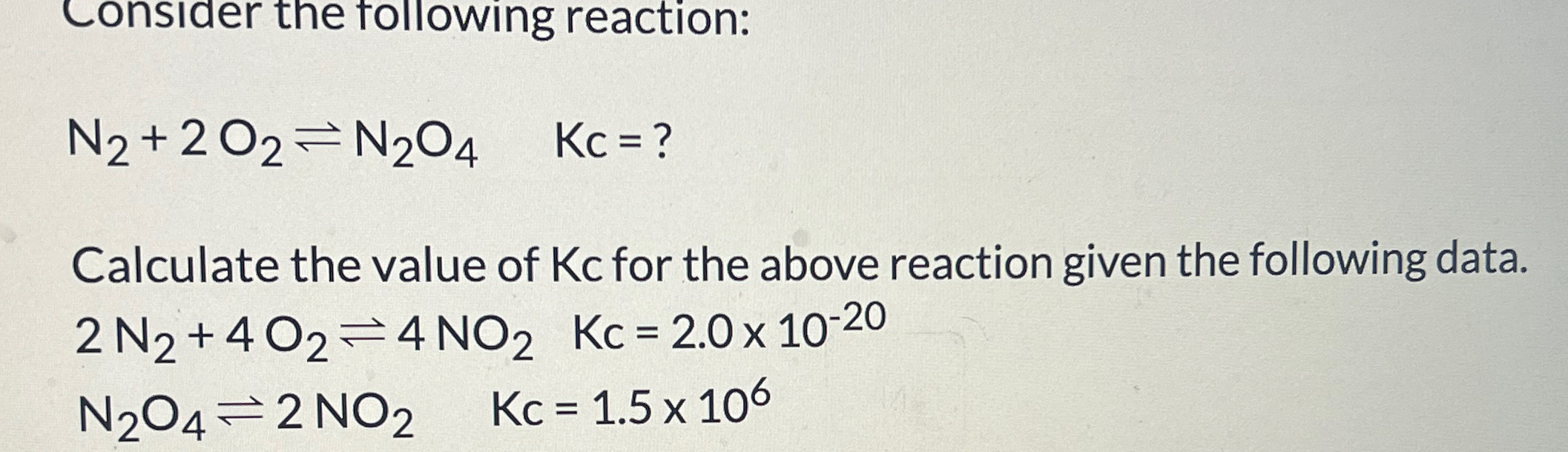 Solved Consider the following reaction:N2+2O2⇌N2O4,Kc= ? | Chegg.com
