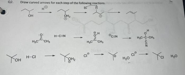 Solved Q2. Draw curved arrows for each step of the following | Chegg.com