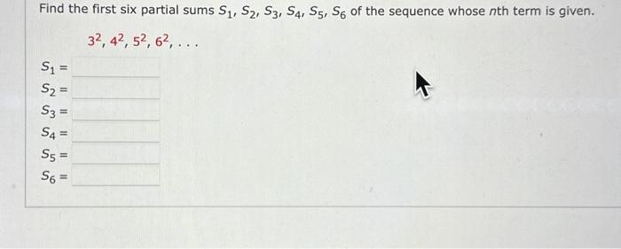 Solved Find the first six partial sums S1,S2,S3,S4,S5,S6 of | Chegg.com