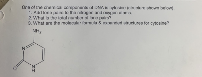 Solved One of the chemical components of DNA is cytosine | Chegg.com
