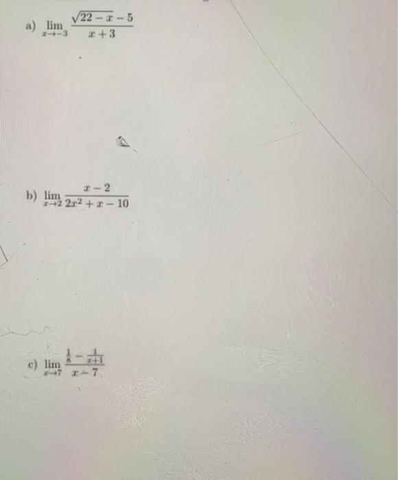 Solved a) lim 22-2-5 +3 - 2 b) lim 2-2 2:12 +- 10 e) lim - 7 | Chegg.com