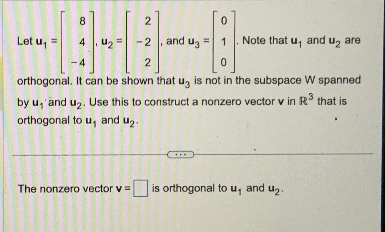 Solved Let u1=[84-4],u2=[2-22], ﻿and u3=[010]. ﻿Note that u1 | Chegg.com