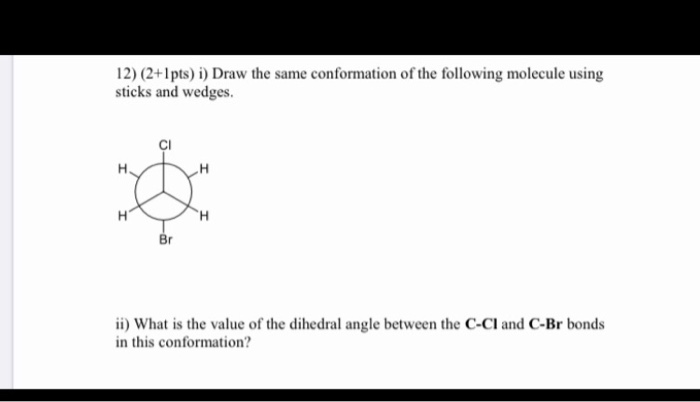 Solved 12) (2+1 pts) i) Draw the same conformation of the | Chegg.com