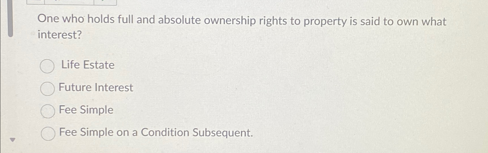 Solved One who holds full and absolute ownership rights to | Chegg.com