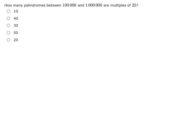 Solved How many palindromes between 100000 and 1000000 are | Chegg.com