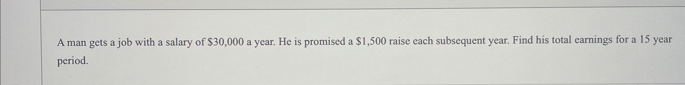 Solved A man gets a job with a salary of $30,000 ﻿a year. He | Chegg.com