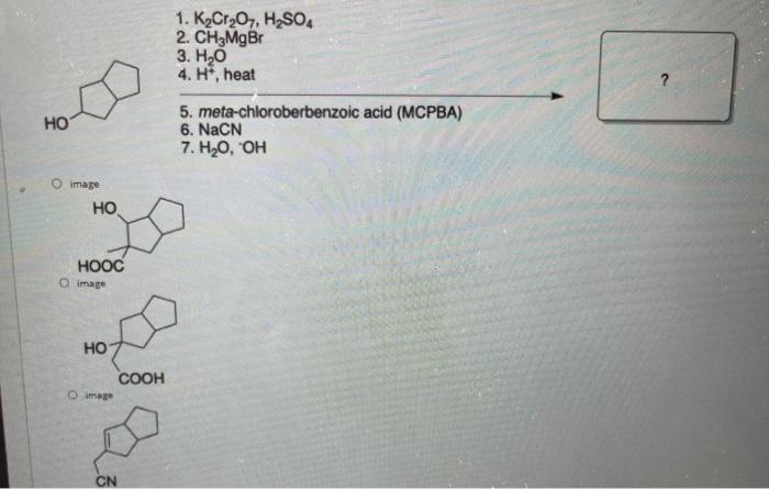 Solved 1. K2Cr2O7, H2SO4 2. CH3MgBr 3. H2O 4. H*, heat ? HO | Chegg.com