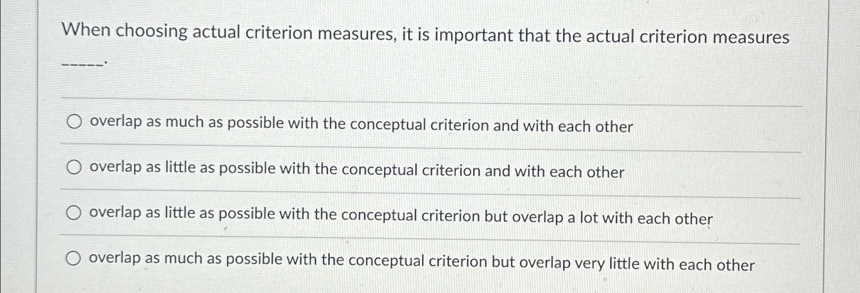Solved When Choosing Actual Criterion Measures It Is