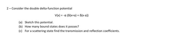 Solved 2 Consider The Double Delta Function Potential Vx 3122