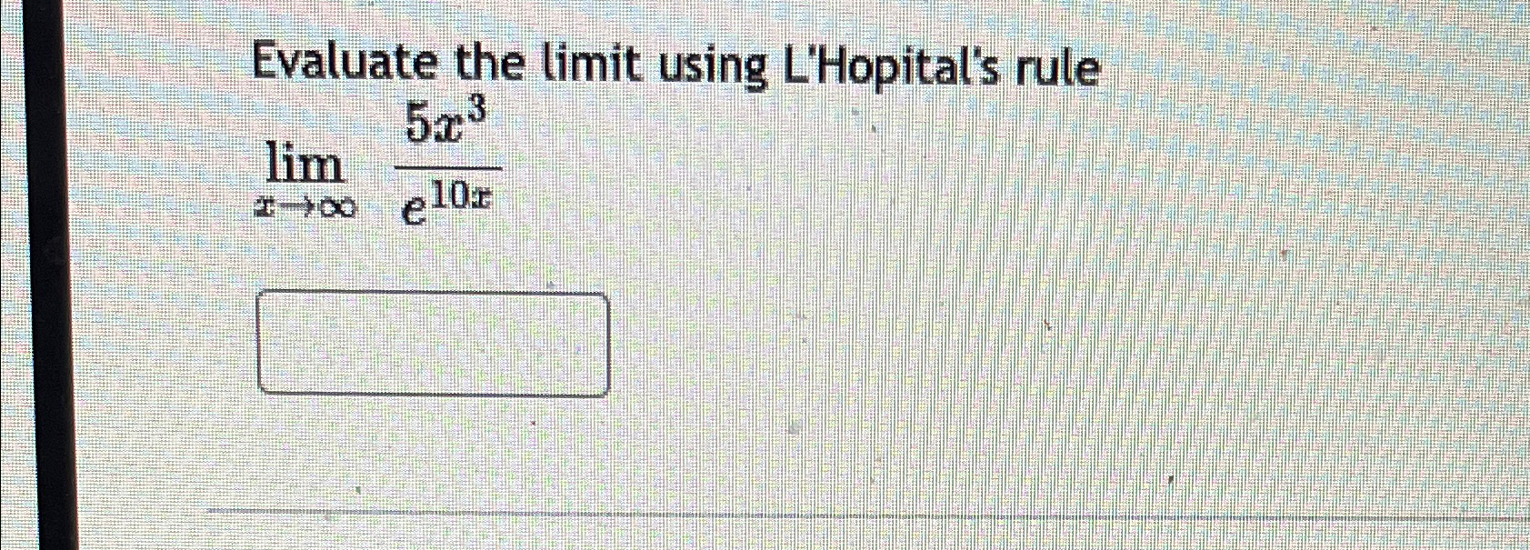 Solved Evaluate the limit using L'Hopital's | Chegg.com