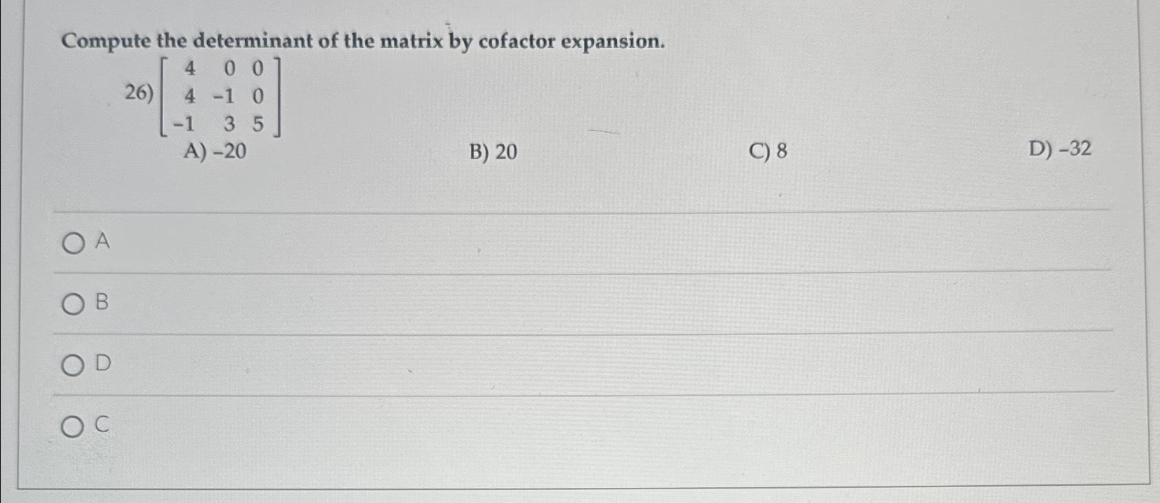 Solved Compute the determinant of the matrix by cofactor | Chegg.com