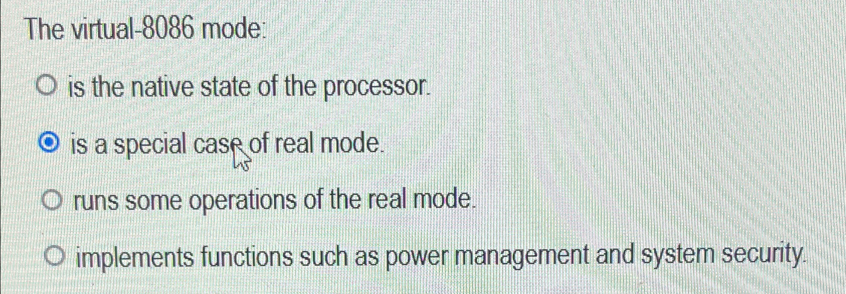 Solved The virtual-8086 ﻿mode:is the native state of the | Chegg.com
