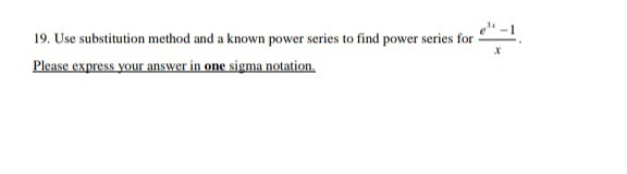 Solved 19. Use substitution method and a known power series | Chegg.com