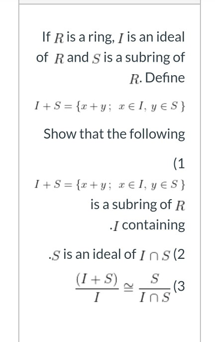 Solved If R is a ring, I is an ideal of R and s is a subring | Chegg.com
