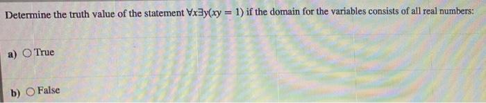 Solved Determine the truth value of the statement Vxy(xy = | Chegg.com