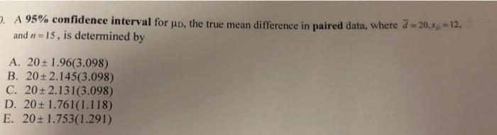 Solved A 95% confidence interval for μD, the true mean | Chegg.com