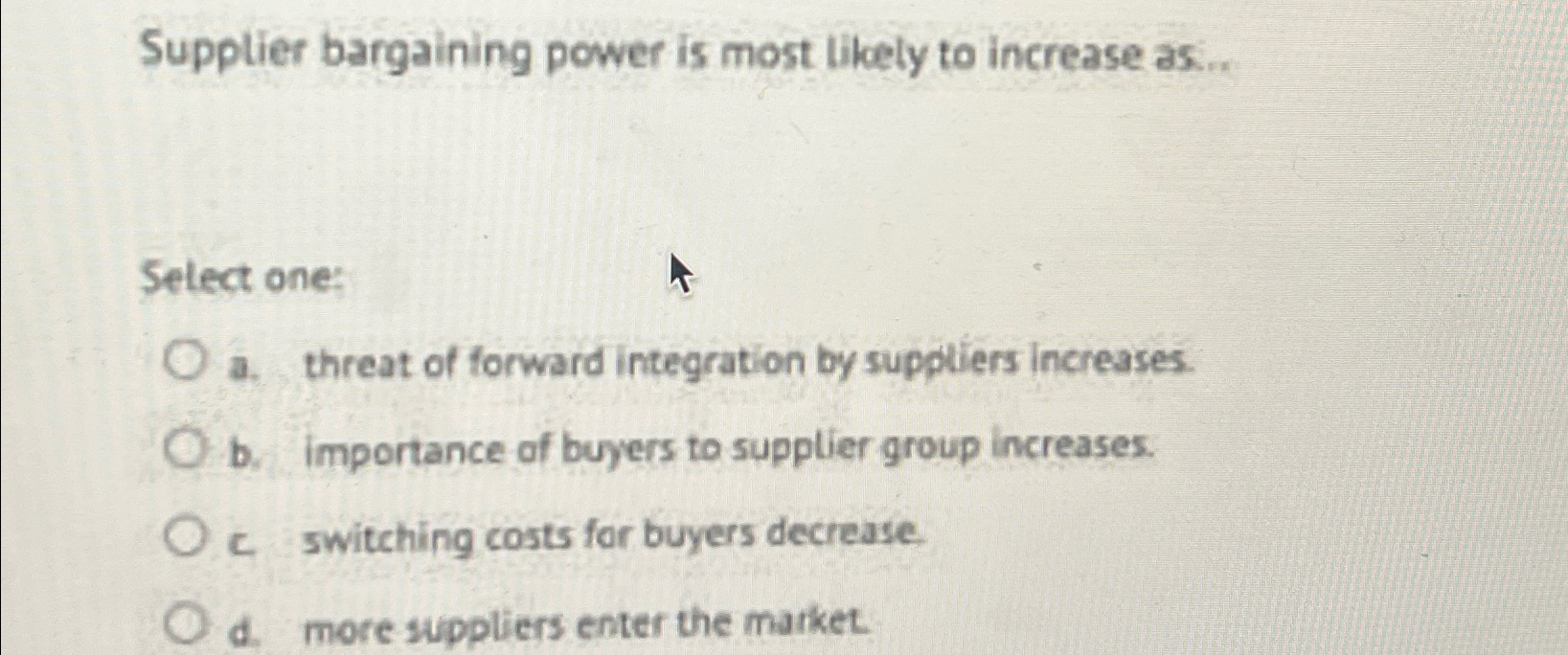 Solved Supplier bargaining power is most likely to increase | Chegg.com