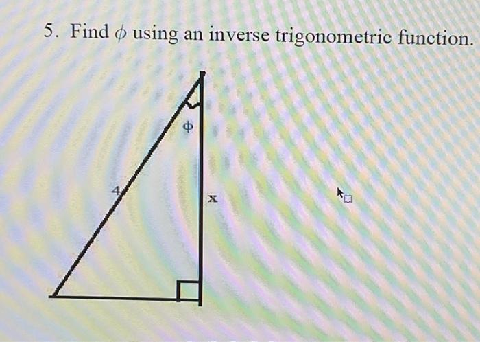 Solved 5. Find ϕ using an inverse trigonometric function. | Chegg.com