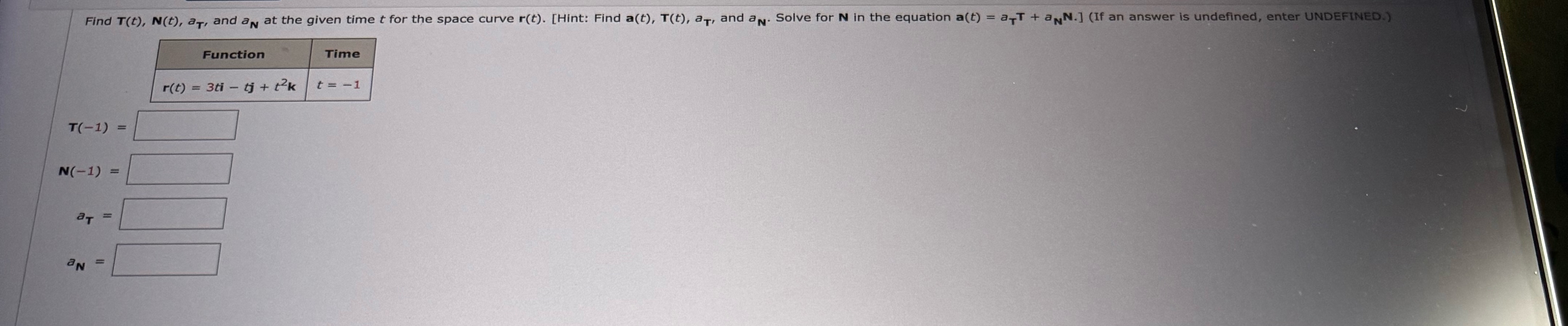 Solved Find T(t), ﻿N(t),aT and aN at the given time t for | Chegg.com