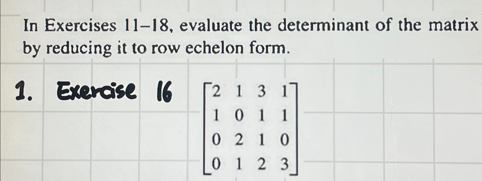 Solved evaluate the determinant of the matrix by reducing it | Chegg.com