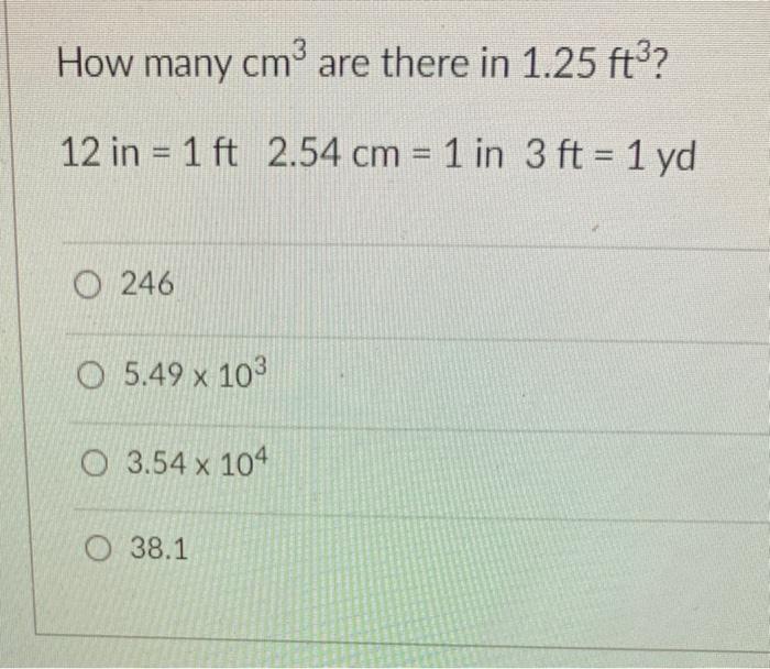 Solved How Many Cm3 Are There In 1 25 Ft 12 In 1 Ft 2 54 Chegg
