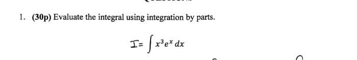 1. (30p) Evaluate the integral using integration by | Chegg.com