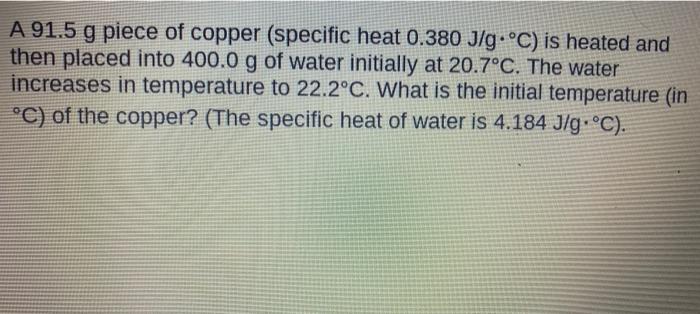 Solved A 91.5 g piece of copper (specific heat 0.380 J/g. | Chegg.com