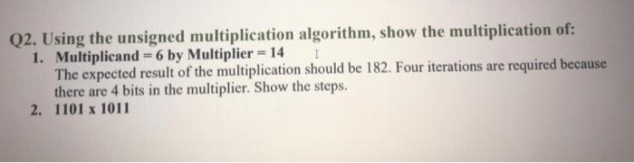 Solved Q2. Using the unsigned multiplication algorithm, show | Chegg.com