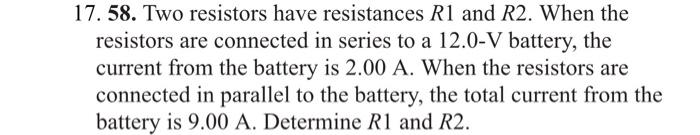 Solved 17. 58. Two resistors have resistances R1 and R2. | Chegg.com
