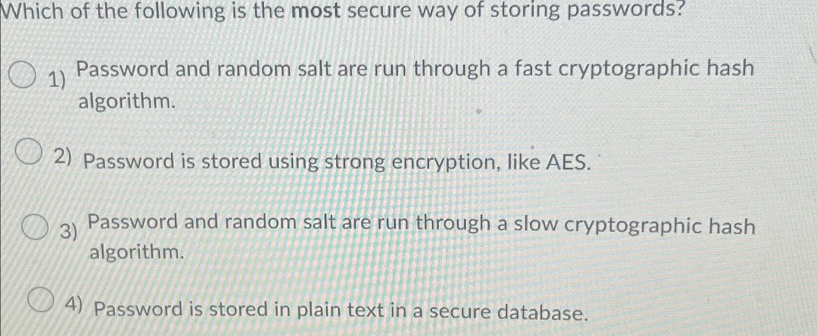 Solved Which of the following is the most secure way of | Chegg.com
