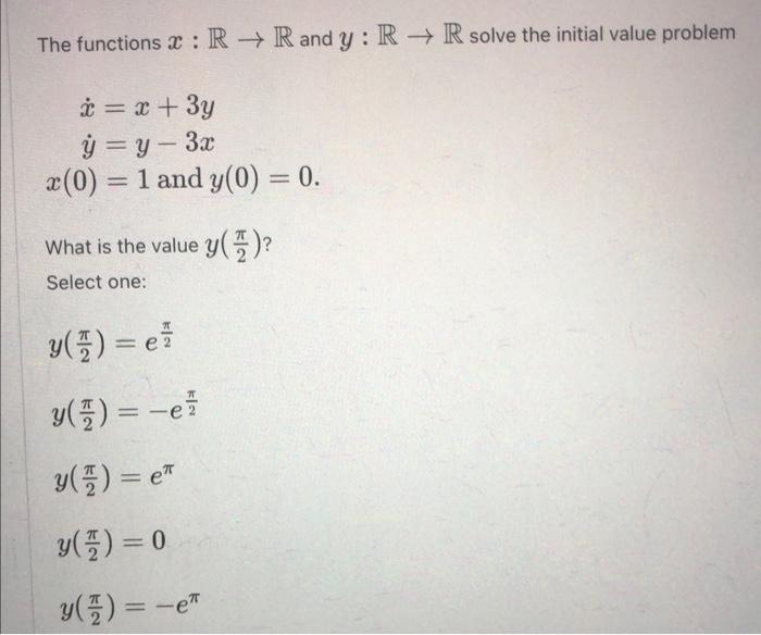 Solved The functions x:R→R and y:R→R solve the initial value | Chegg.com