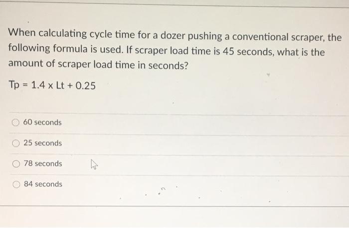 Solved When calculating cycle time for a dozer pushing a | Chegg.com