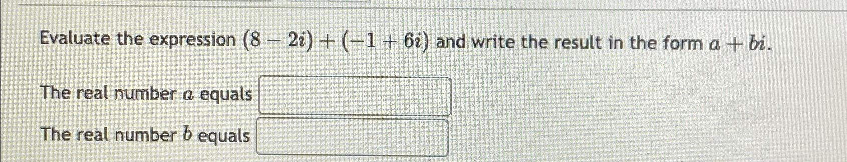 Solved Evaluate the expression (8-2i)+(-1+6i) ﻿and write the | Chegg.com