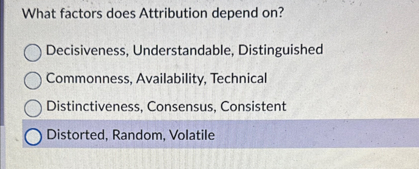 Solved What factors does Attribution depend on?Decisiveness, | Chegg.com