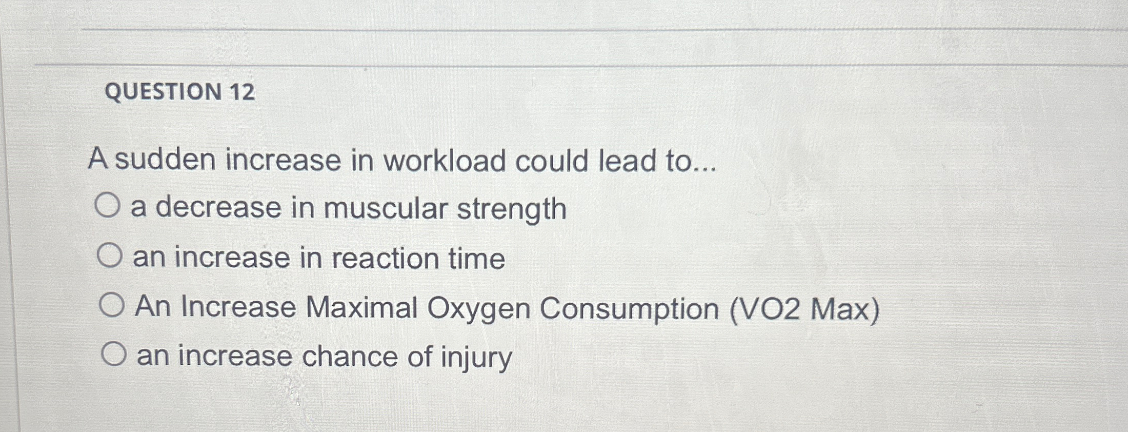 Solved QUESTION 12A sudden increase in workload could lead | Chegg.com