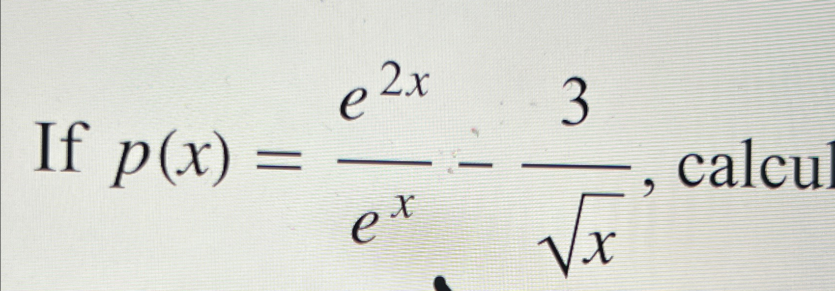 Solved If p(x)=e2xex-3x2, ﻿calcul | Chegg.com