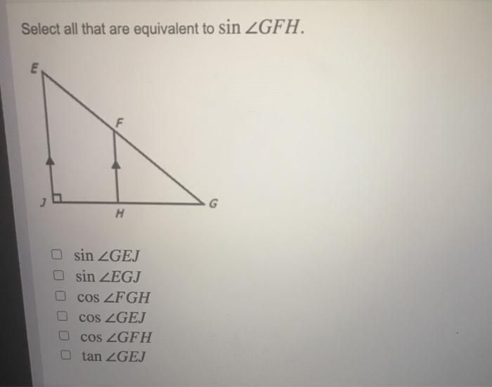 Solved Select all that are equivalent to sin GFH. G H sin | Chegg.com