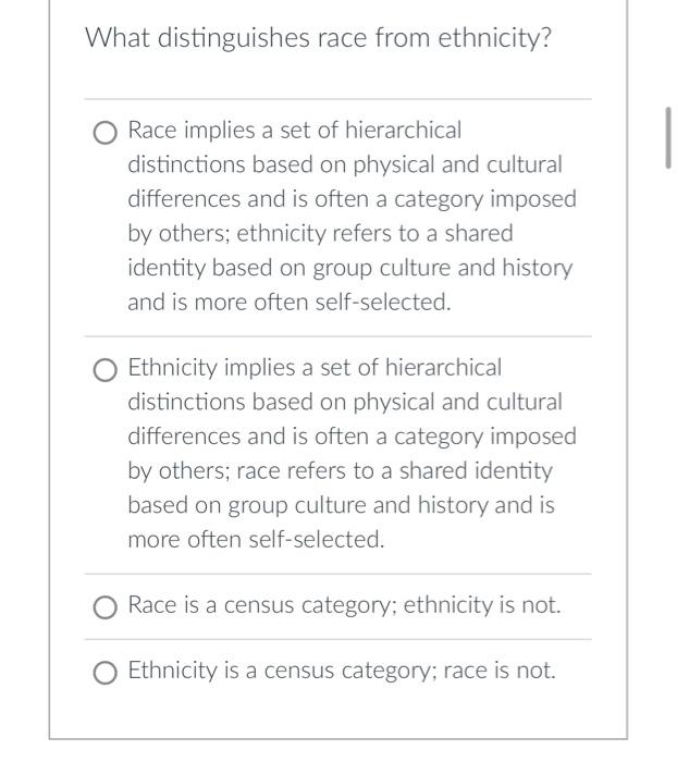 What distinguishes race from ethnicity? Race implies | Chegg.com