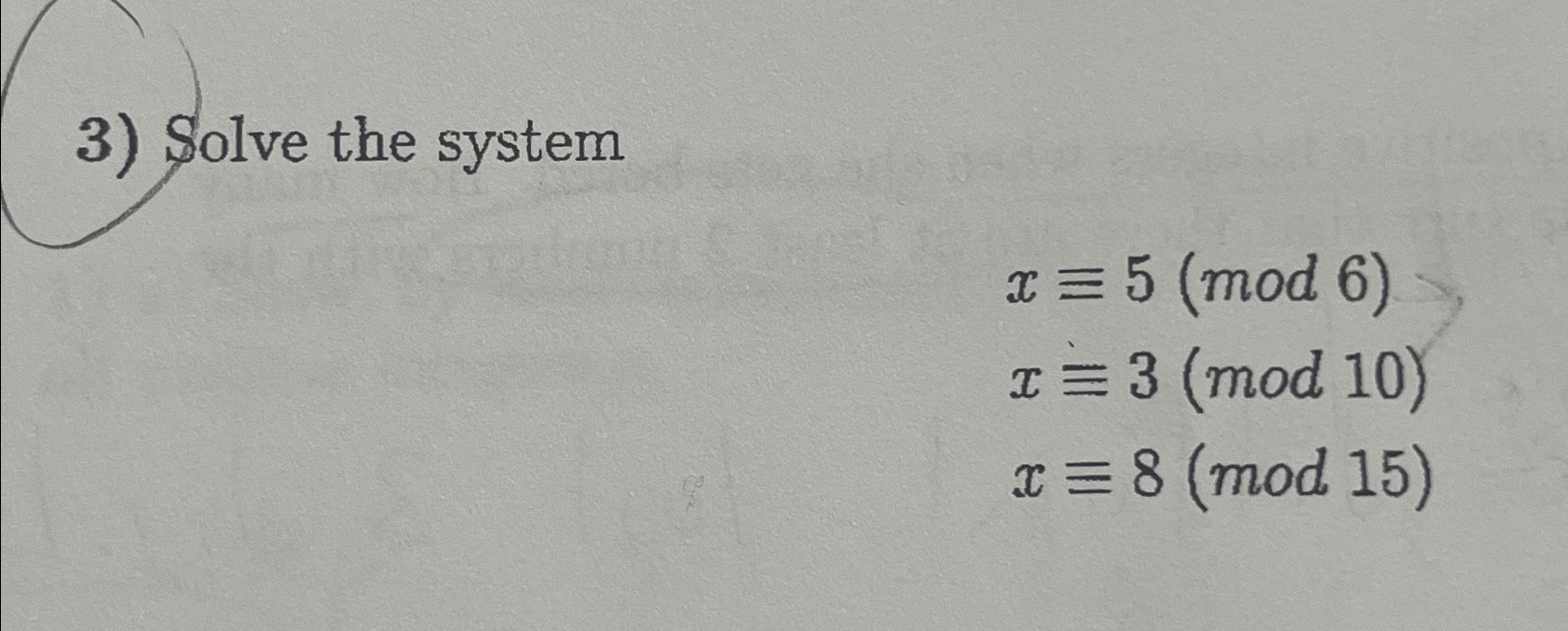 Solved Solve the systemx-=5(mod6)x-=3(mod10)x-=8(mod15) | Chegg.com