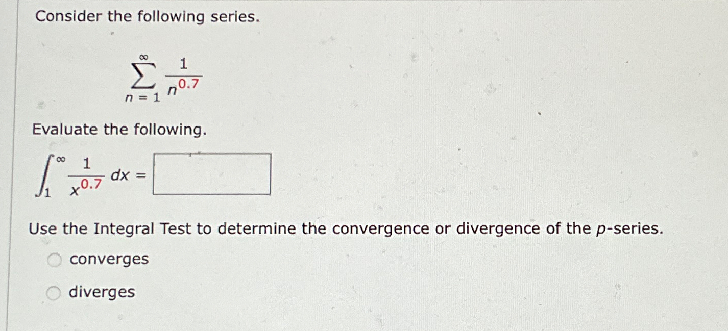 Solved Consider the following series.∑n=1∞1n0.7Evaluate the | Chegg.com