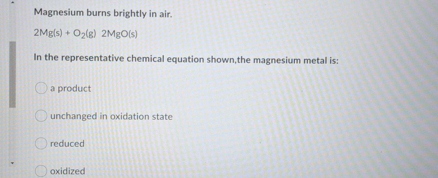 Solved Magnesium burns brightly in air. 2 Mg(s) + O2(g) | Chegg.com