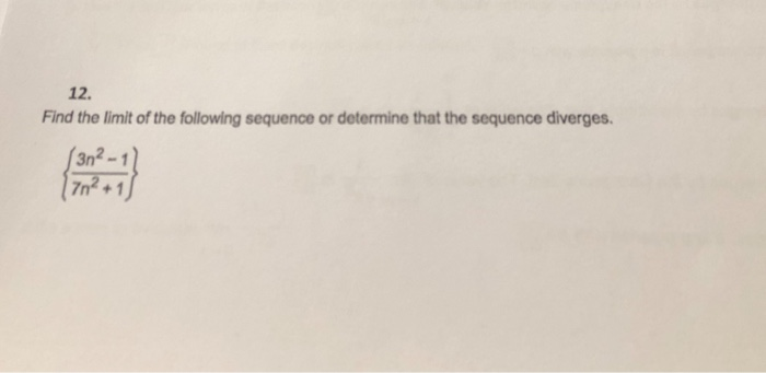 Solved 12. Find the limit of the following sequence or | Chegg.com