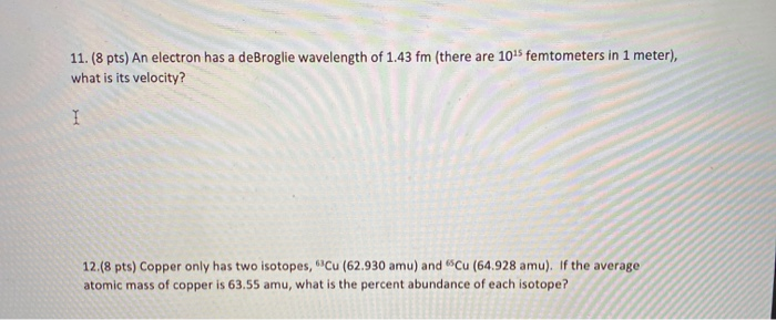 Solved femtometers in 1 meter), 11. (8 pts) An electron has | Chegg.com