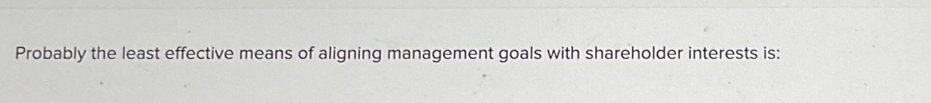 Solved Probably the least effective means of aligning | Chegg.com