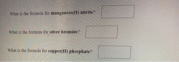 Solved What is the formula for manganese(II) nitrite? What | Chegg.com