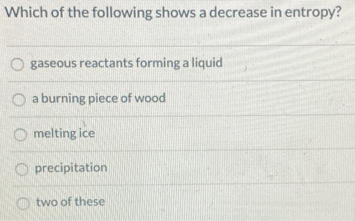 Solved Which of the following shows a decrease in entropy? O | Chegg.com