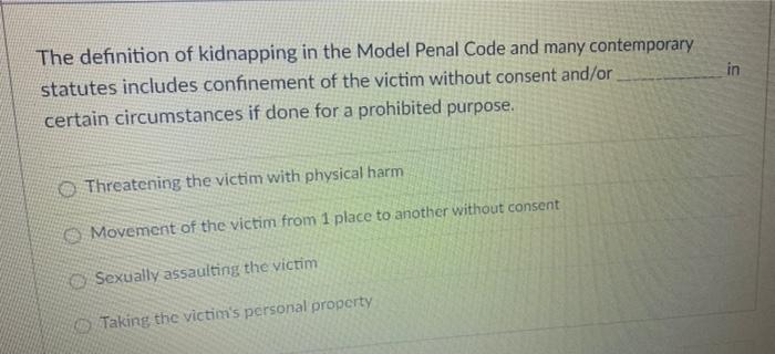 Solved in The definition of kidnapping in the Model Penal | Chegg.com