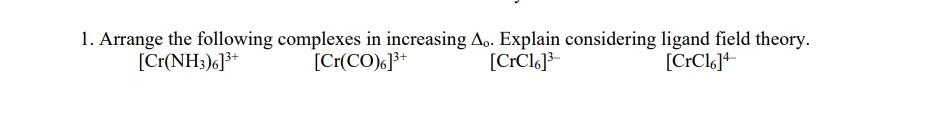 Solved 1. Arrange the following complexes in increasing Δ0. | Chegg.com