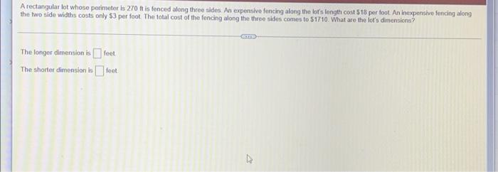 Solved A rectangular lot whose perimeter is 270 ft is fenced | Chegg.com