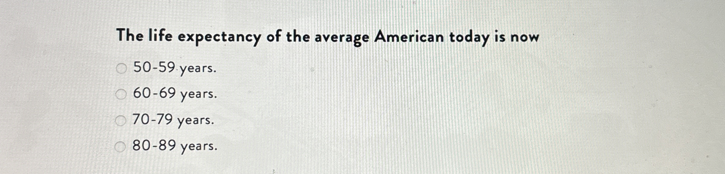 Solved The life expectancy of the average American today is | Chegg.com